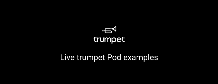 trumpet Live Examples